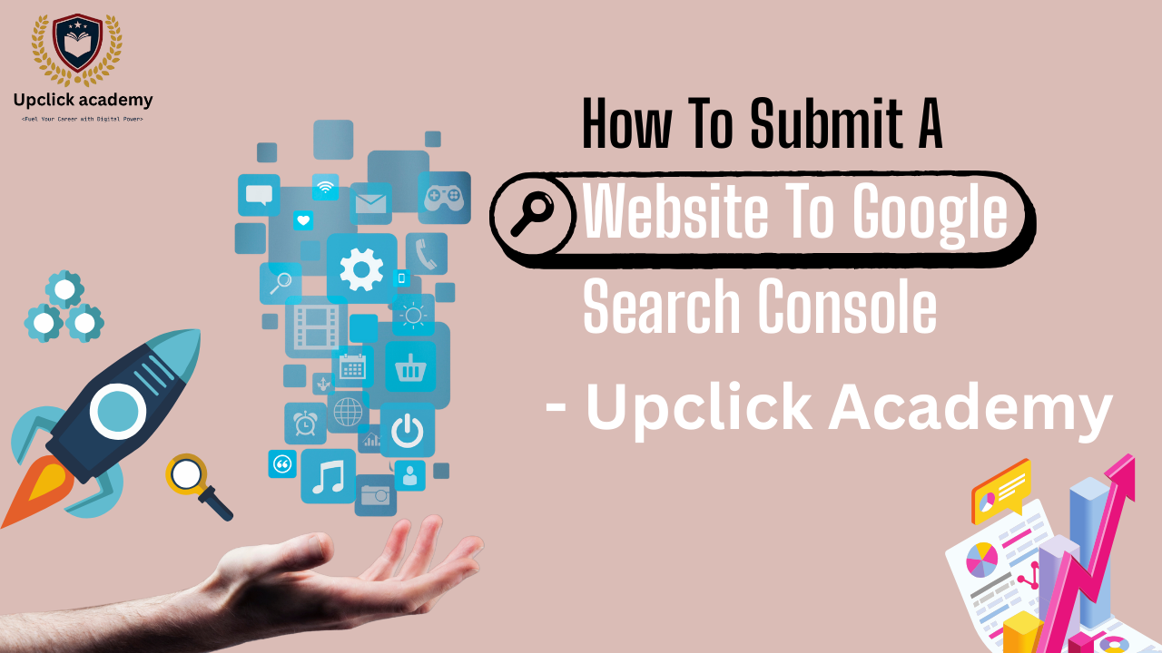 How to Submit a Website to Google Search Console | Upclick Academy ...