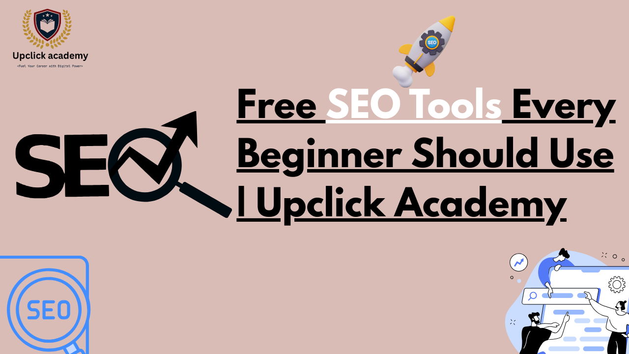 Free SEO Tools Every Beginner Should Use | Upclick Academy - Best ...